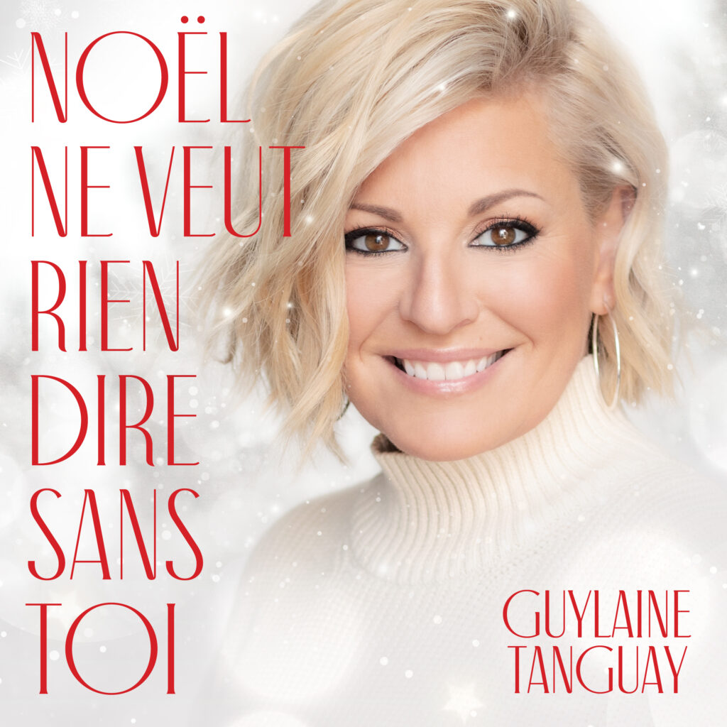 Nouvel extrait « Noël ne veut rien dire sans toi » de Guylaine Tanguay ...